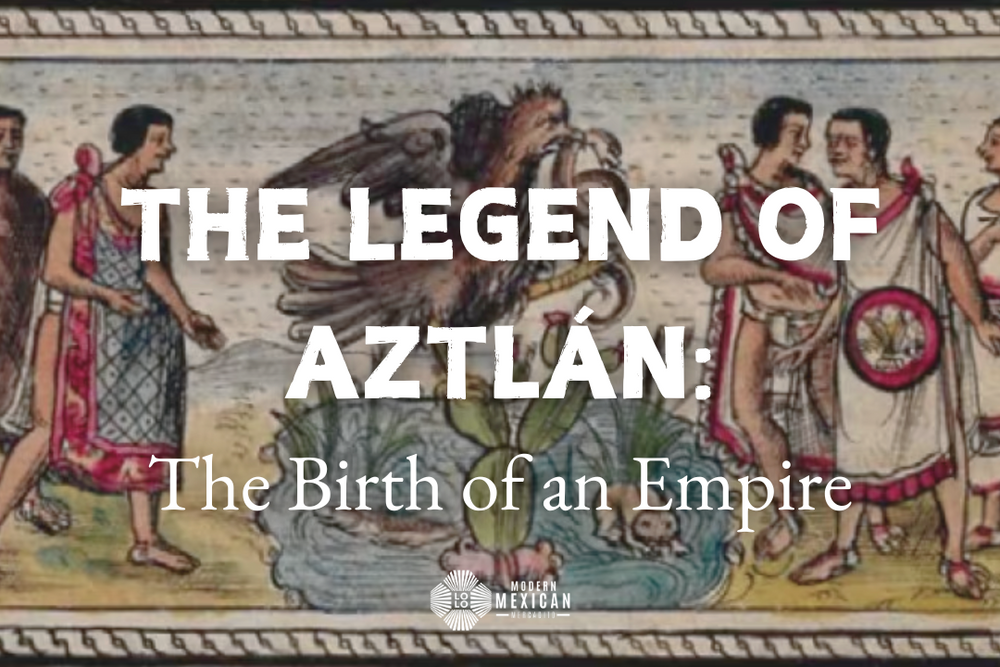 The Legend of Aztlán: The Birth of an Empire